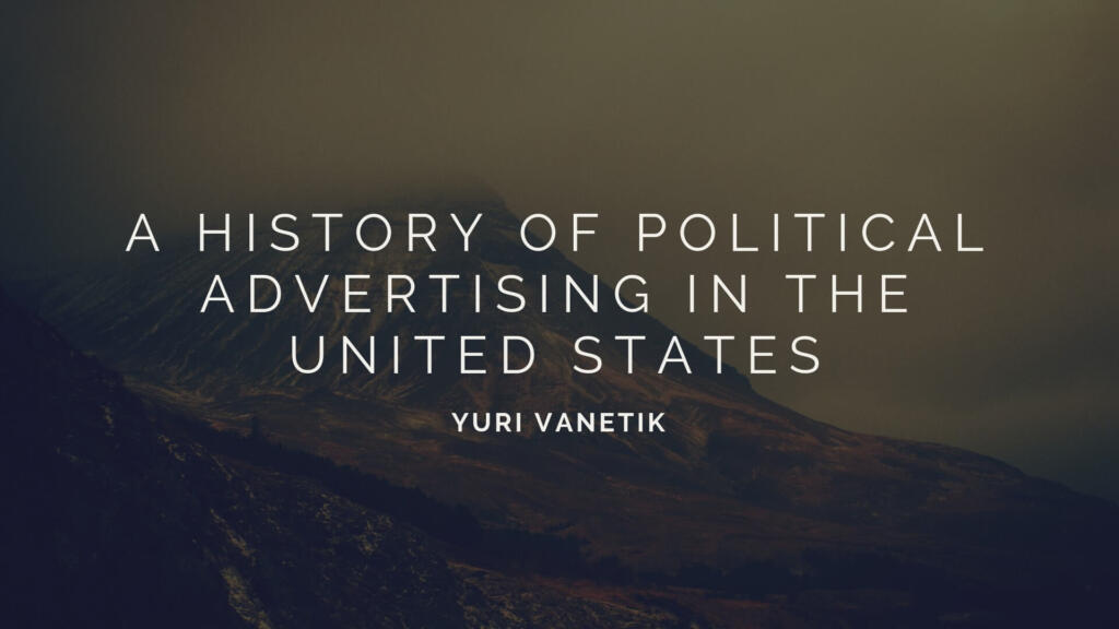 A History of Political Advertising in the United States