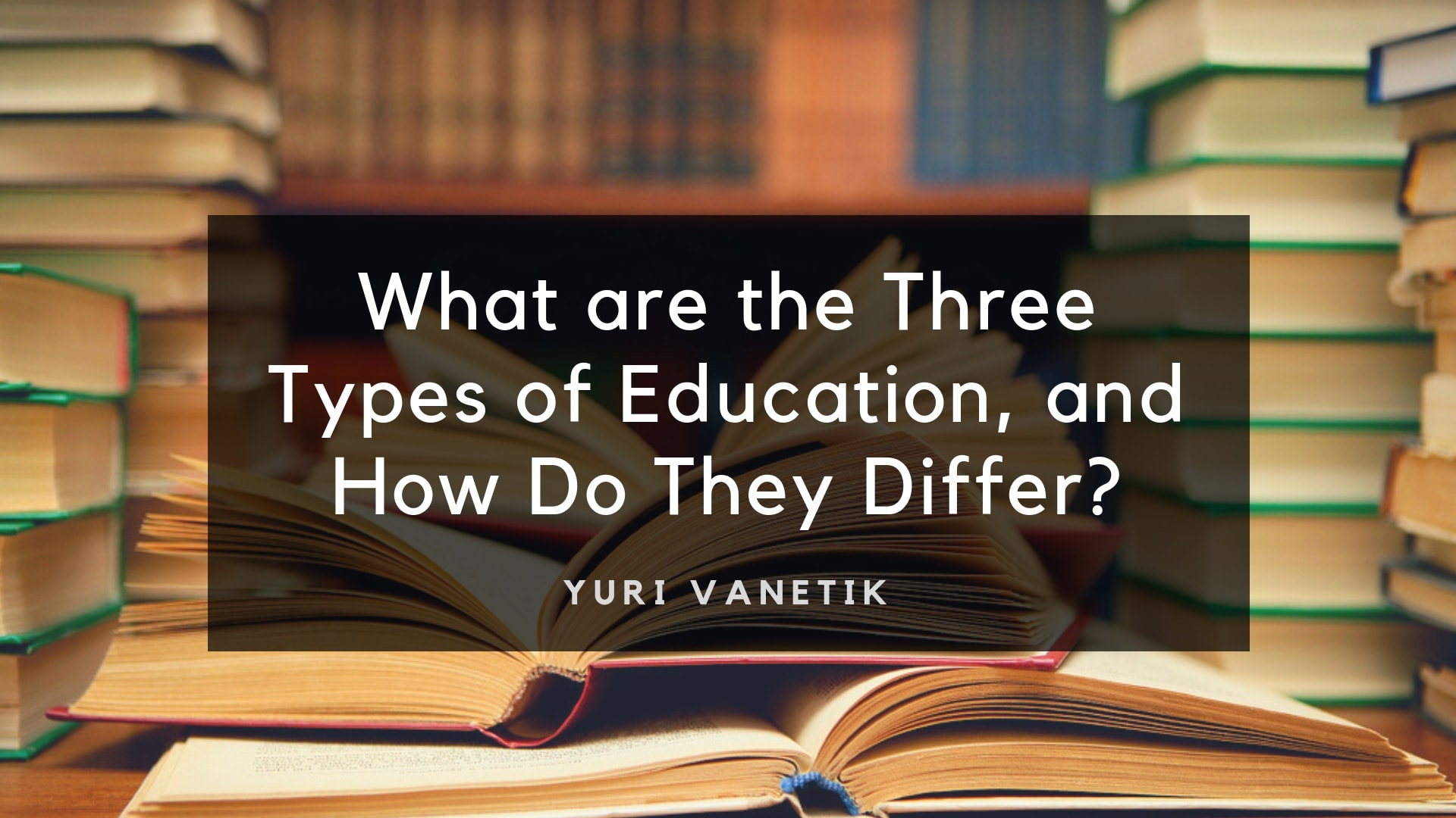 What Are The Three Types Of Education & How Do They Differ?